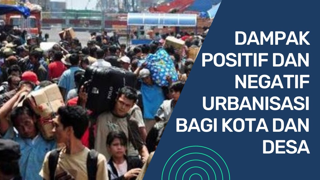 Dampak Urbanisasi Bagi Kota dan Desa - YouTube
