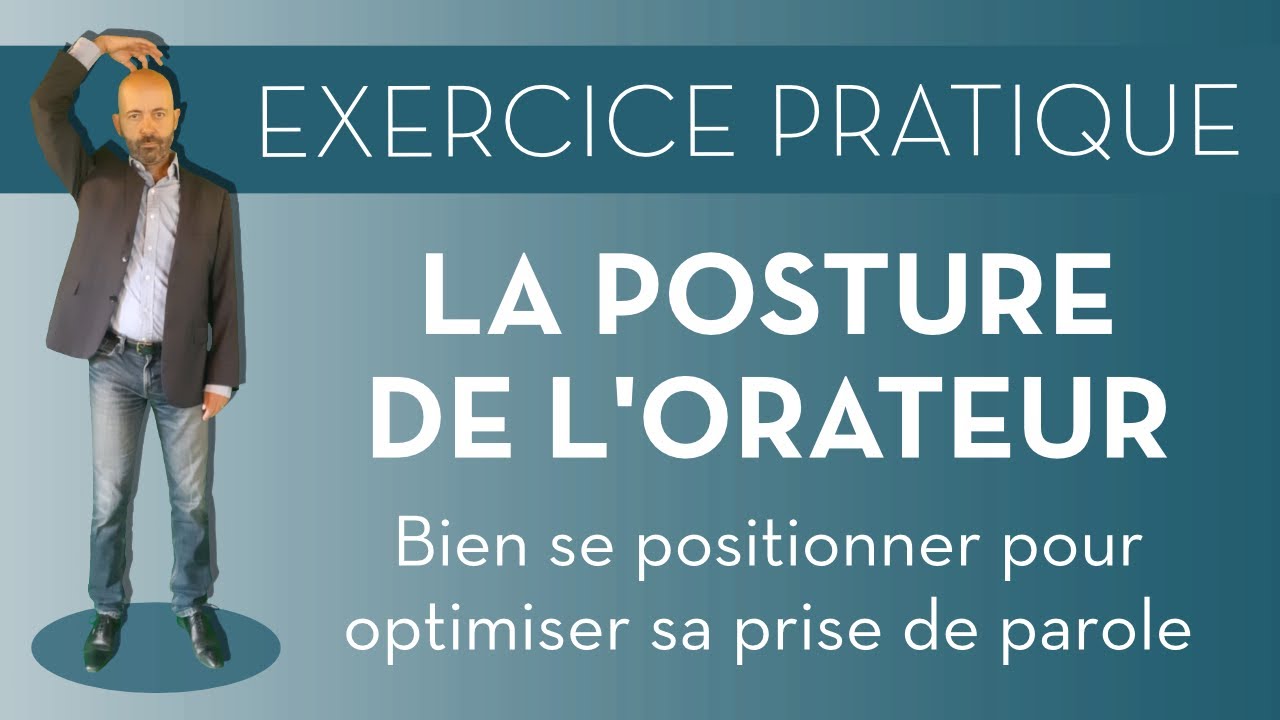 COMMENT SE TENIR POUR PARLER EN PUBLIC ? LA POSTURE DE L'ORATEUR ...