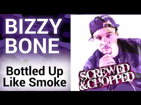 Bizzy Bone - Bottled Up Like Smoke (SCREWED & CHOPPED) By Dj Slowjah ...