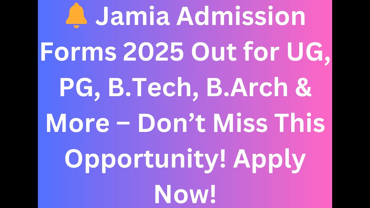 Jamia Millia Islamia Admission 2025 | UG, PG, etc Forms Out | How to ...