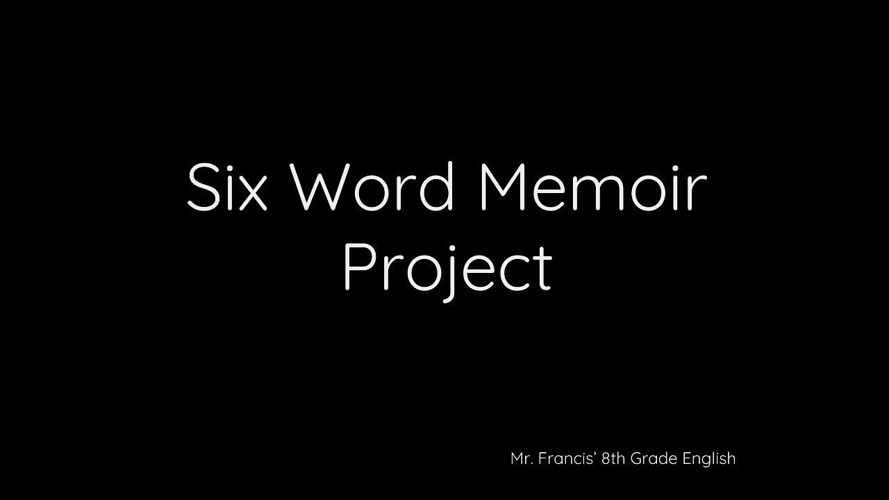 SIX WORD MEMOIRS - Mr. Francis's 8th Grade Class 2018 - YouTube