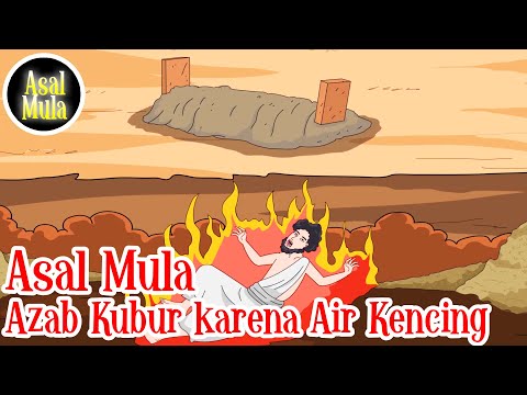 Azab Kubur karena Tidak Menjaga Diri dari Air Kencing – Asbabul Wurud – Asal Mula Channel