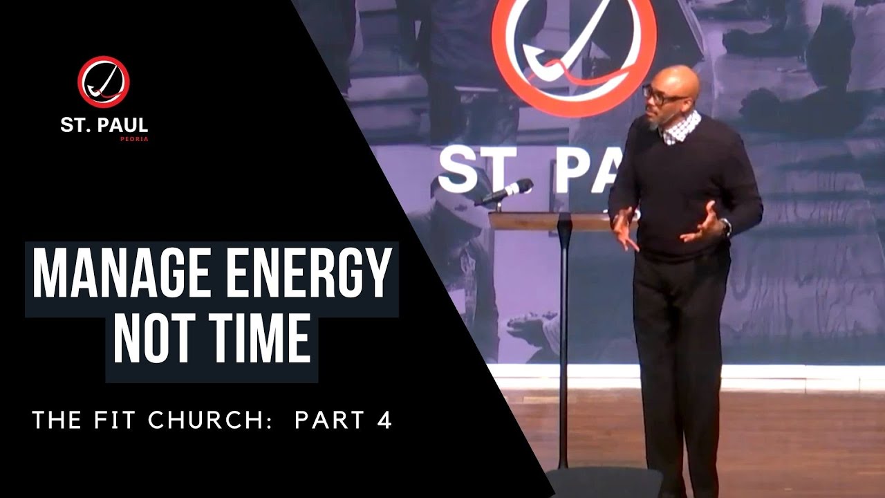 Manage Energy, Not Time | The Fit Church Pt. 4 | Pastor Deveraux ...