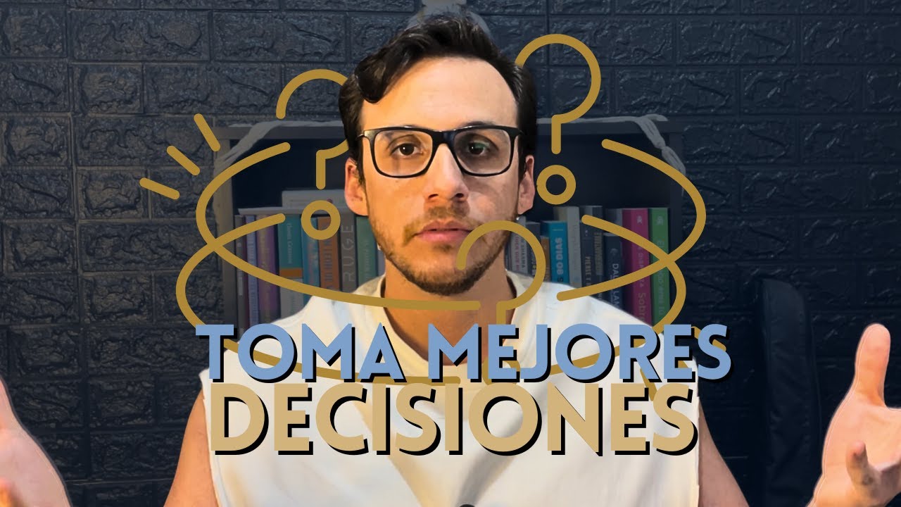 MIEDO A TOMAR DECISIONES | ¿CÓMO TOMAR MEJORES DECISIONES? - YouTube