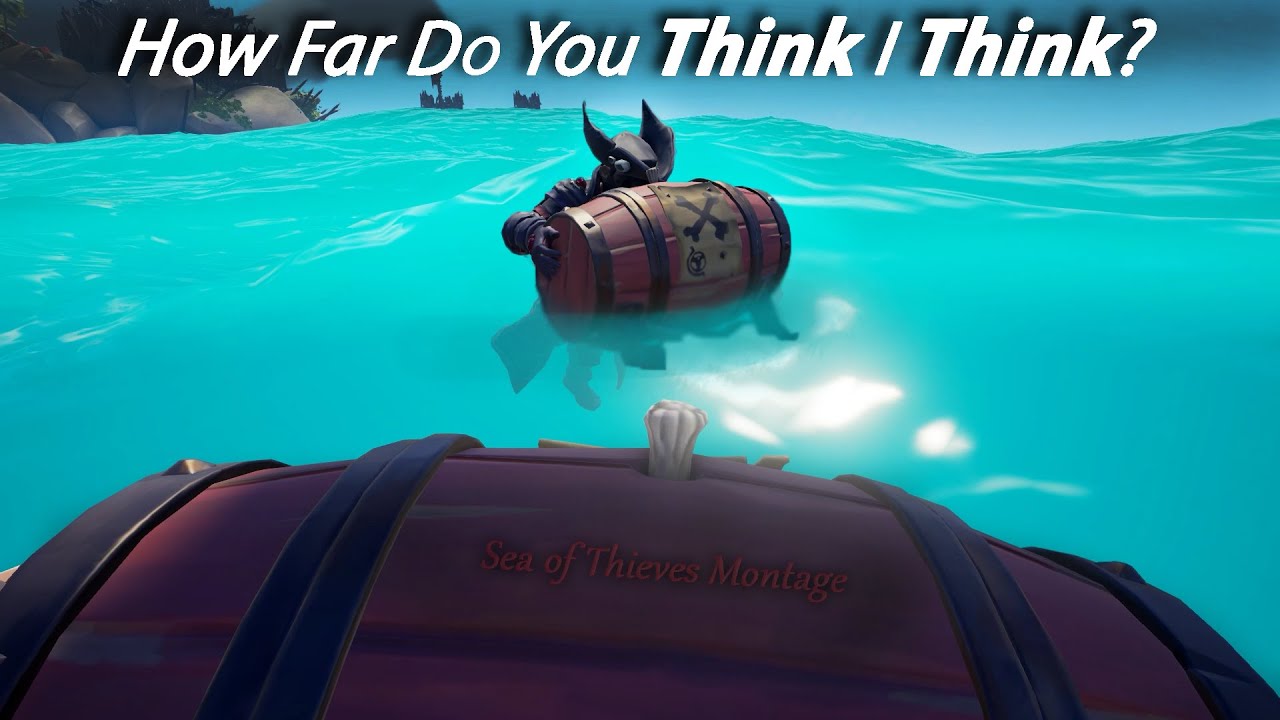 how-far-do-you-think-i-think-sea-of-thieves-highlights-5-youtube