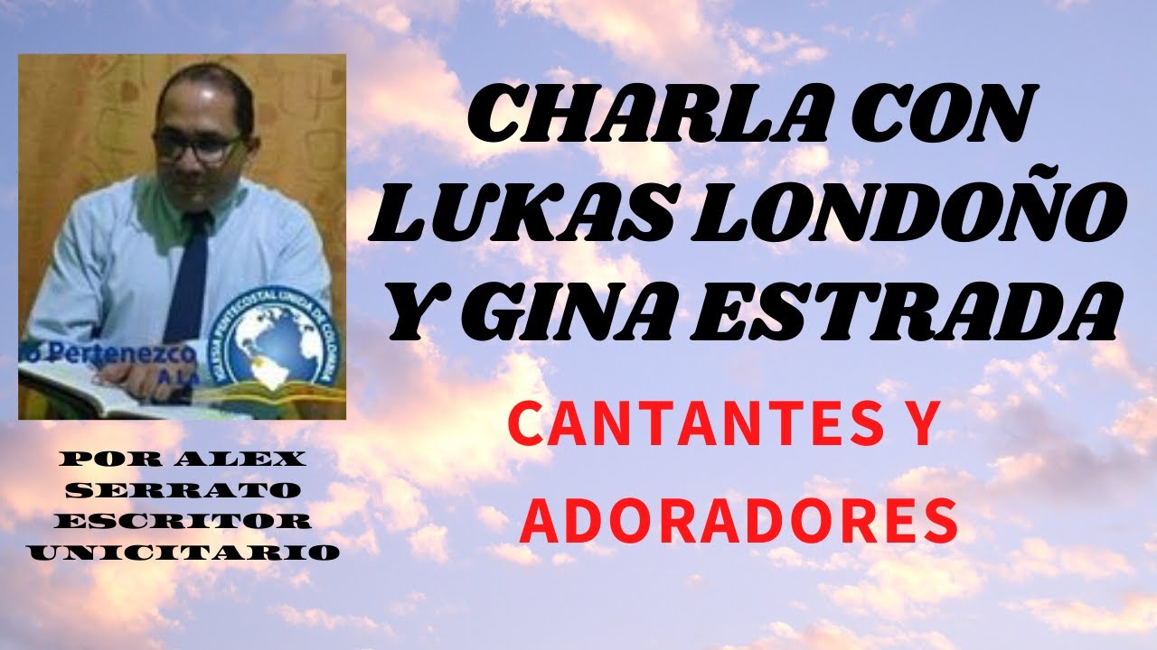 CHARLA CON LUKAS LONDOÑO Y GINA ESTRADA CANTANTES Y ADORADORES DE ...