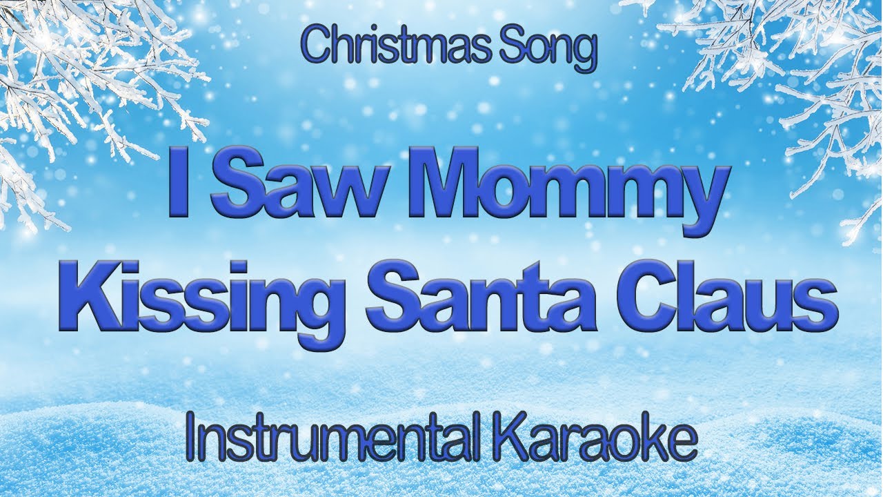 I Saw Mommy Kissing Santa Claus Christmas Karaoke With Lyrics Youtube