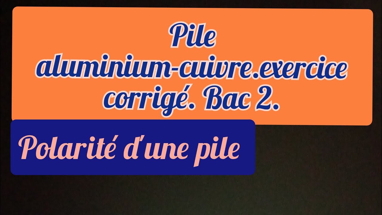 Pile aluminium-cuivre .exercice corrigé. Bac 2. - YouTube