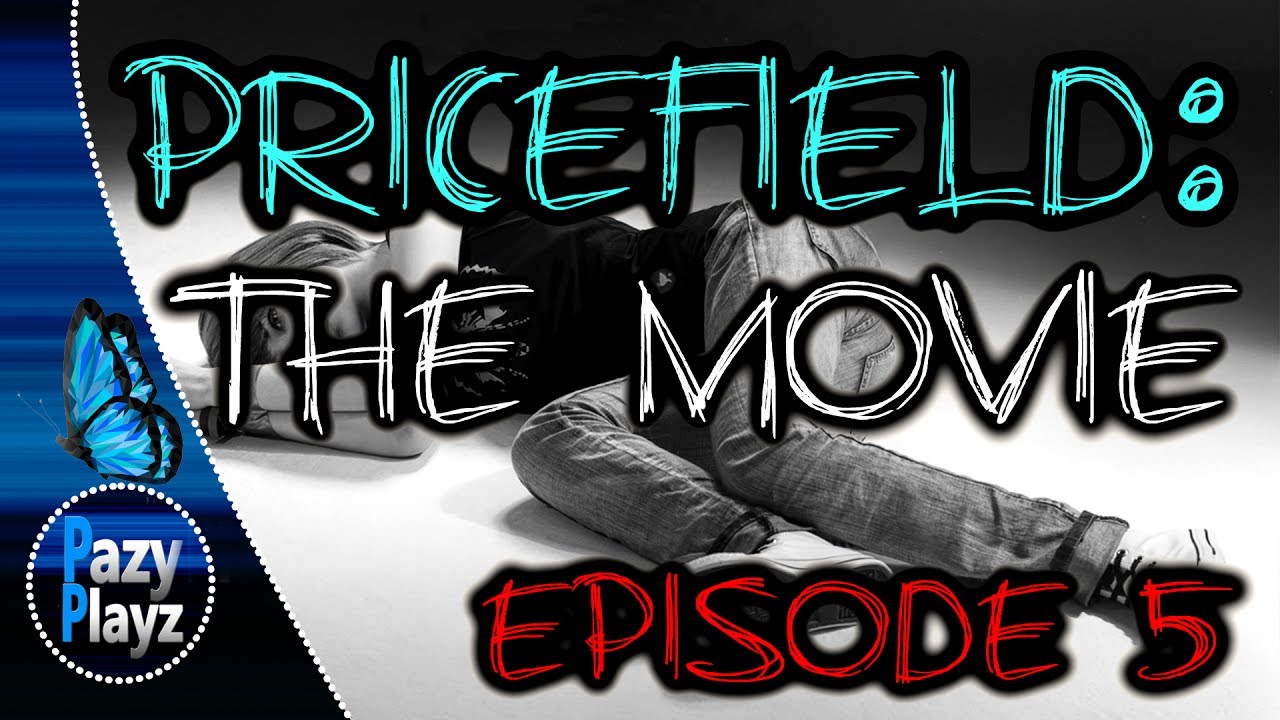 PRICEFIELD: THE MOVIE (EPISODE 5) - HD VERSION - YouTube