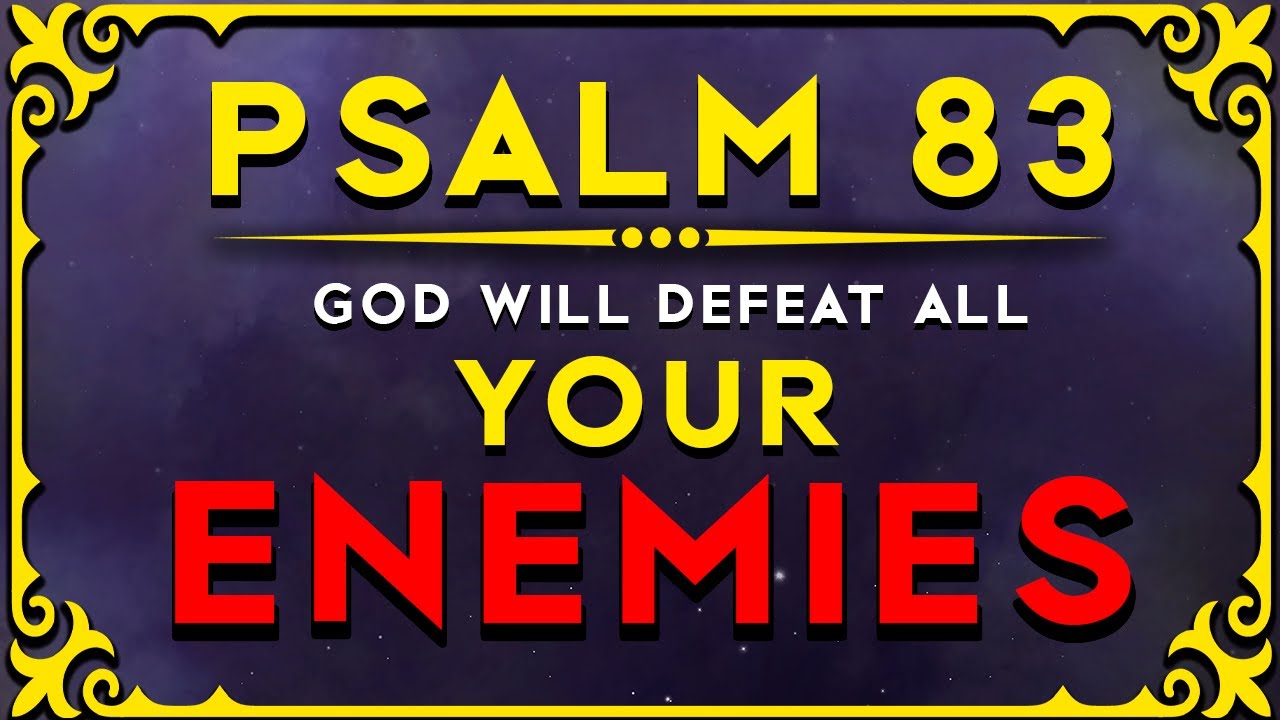 PSALM 83 - Protection Prayer Psalm Against ENEMIES - YouTube