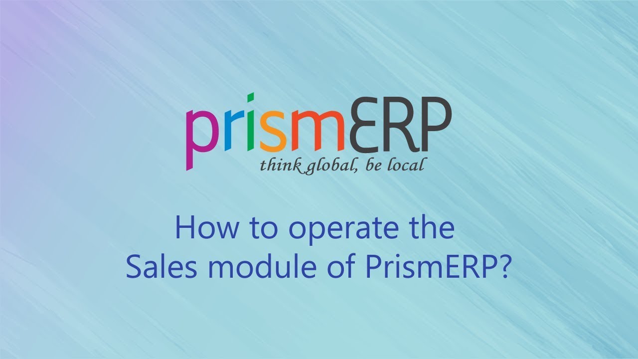 How to operate an ERP system? - PrismERP Sales module tutorial - YouTube