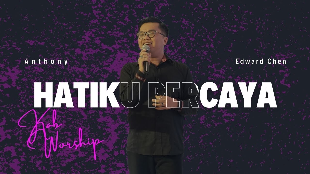 Hatiku Percaya (Edward Chen) - Anthony - KAB Worship - YouTube