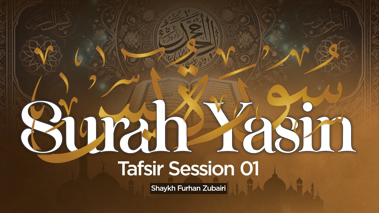 The Heart of the Quran: Tafsir Surah Yasin | Session 01 | Shaykh Furhan ...
