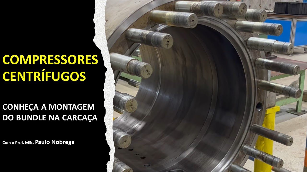 COMPRESSOR CENTRÍFUGO - Acompanhe a montagem do bundle dentro da ...