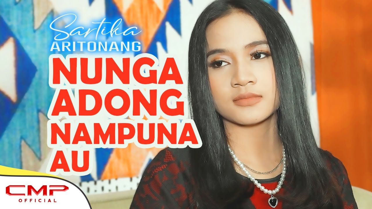 NUNGA ADONG NAMPUNA AU - SARTIKA ARITONANG (OFFICIAL MUSIC VIDEO ...