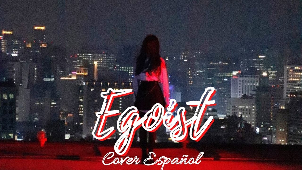 Egoist [Cover Español] ( ꈍᴗꈍ) - YouTube