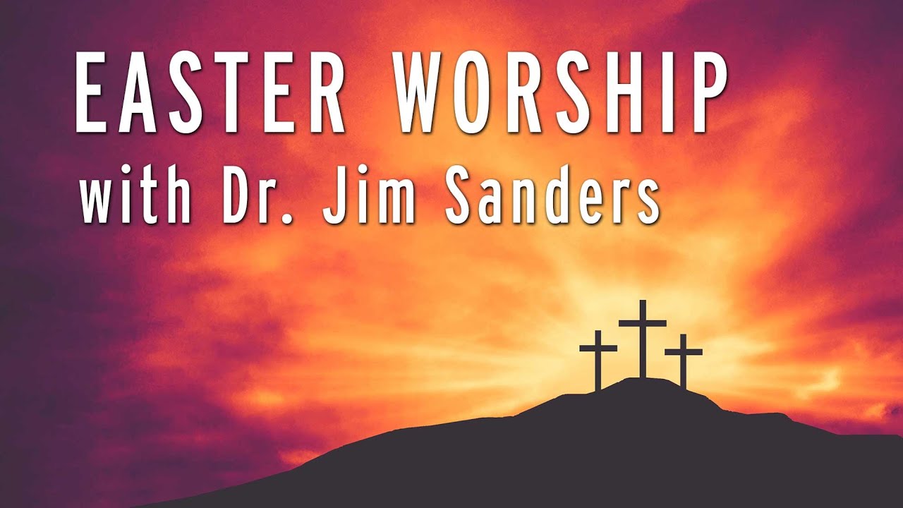 Easter with Dr. Jim Sanders - YouTube