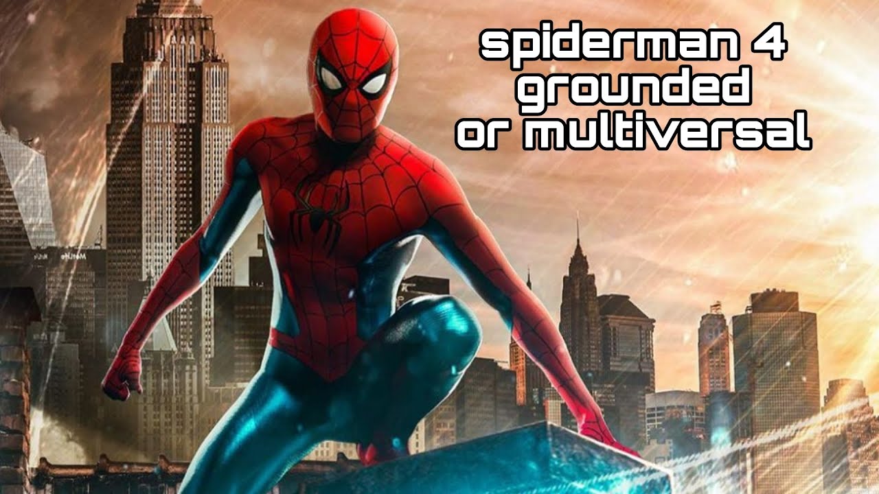 MCU Spider Man 4 Grounded or Multiversal - YouTube