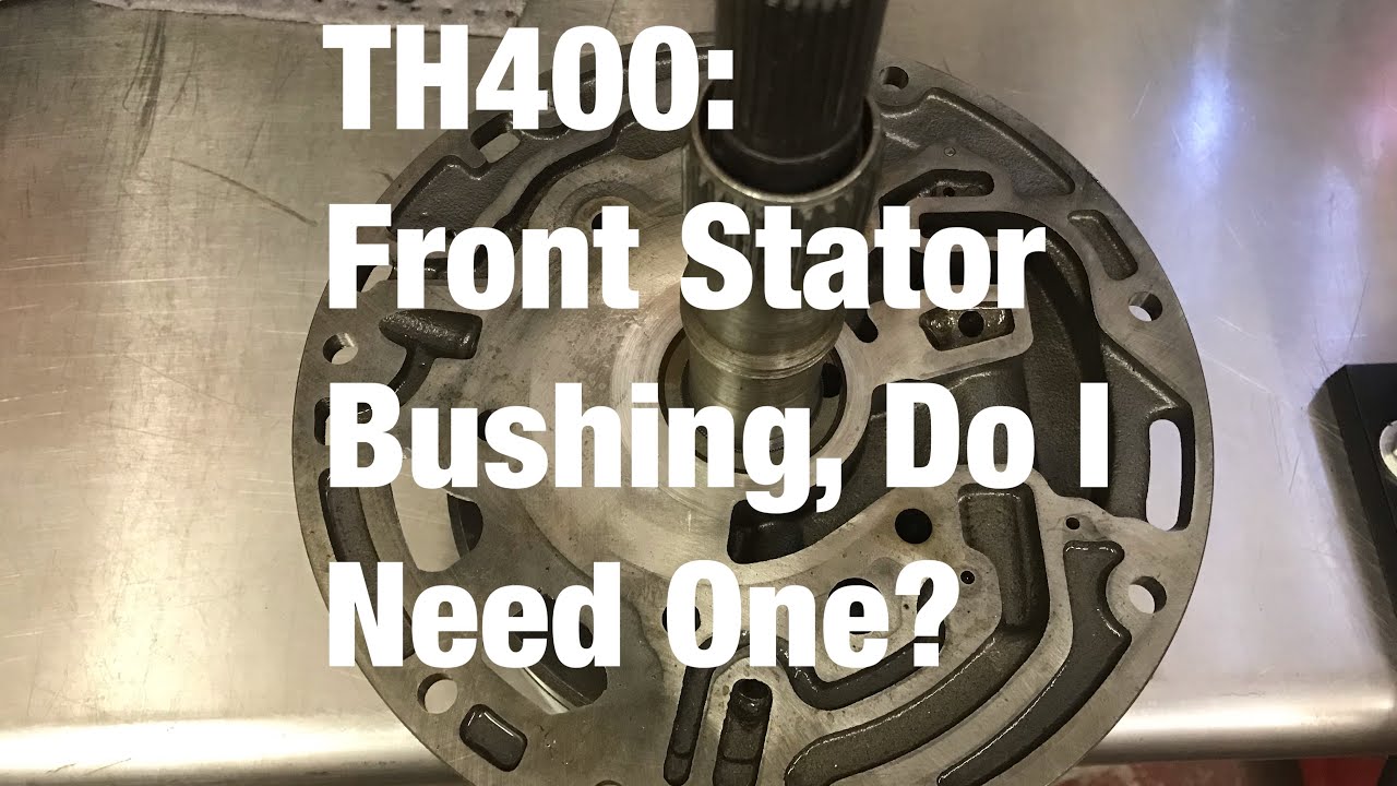 TH400: Front Stator Bushing, Do I Need One? - YouTube