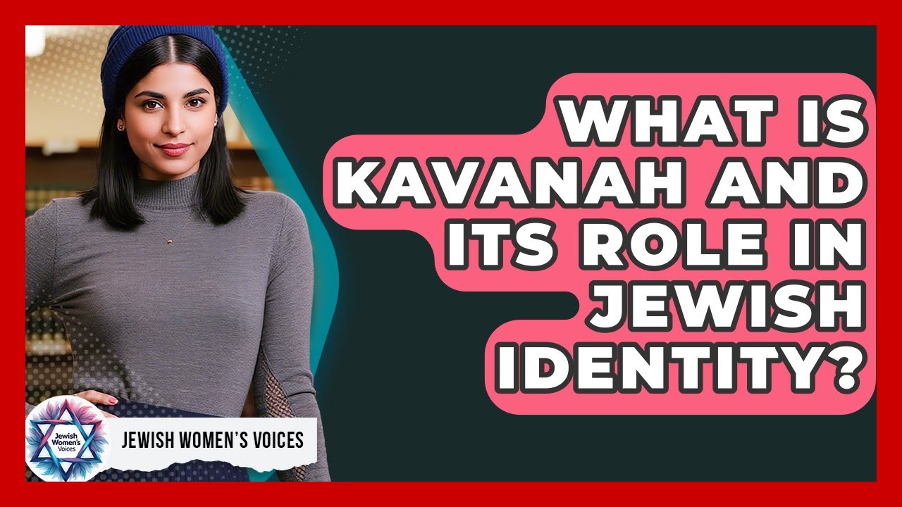 What Is Kavanah And Its Role In Jewish Identity? - Jewish Womens Voices ...