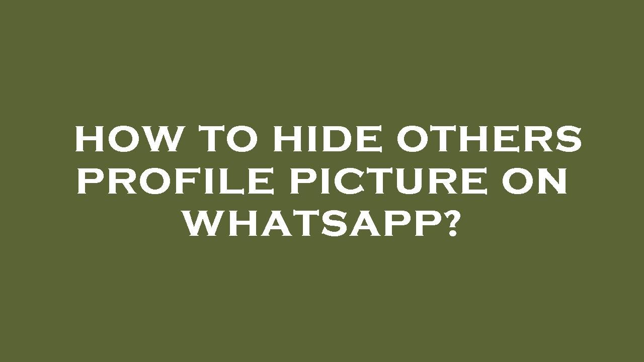 How To Hide Others Profile Picture On Whatsapp YouTube how-to-hide-others-profile-picture-on-whatsapp-youtube