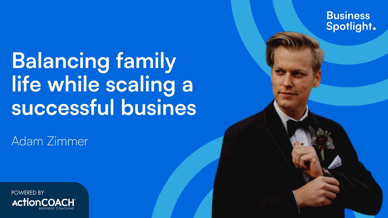 BALANCING LIFE & A SUCCESSFUL BUSINESS | With Adam Zimmer | The ...