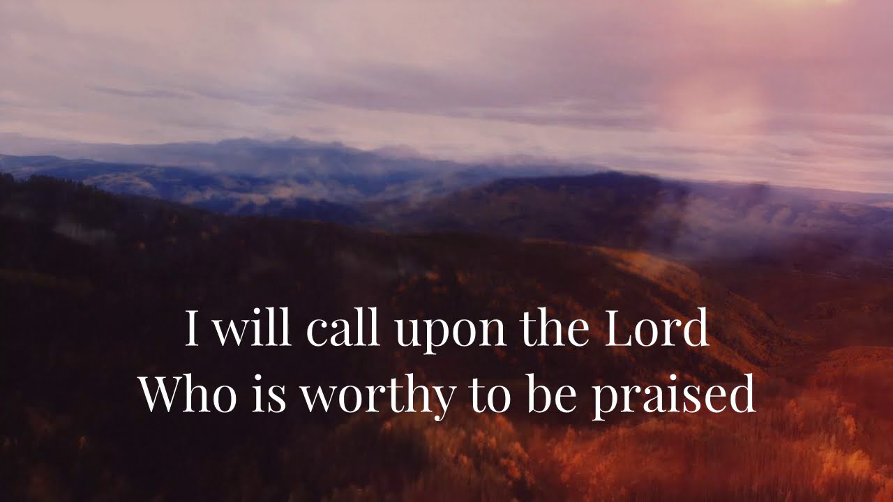 I Will Call Upon the Lord (lyrics) - YouTube