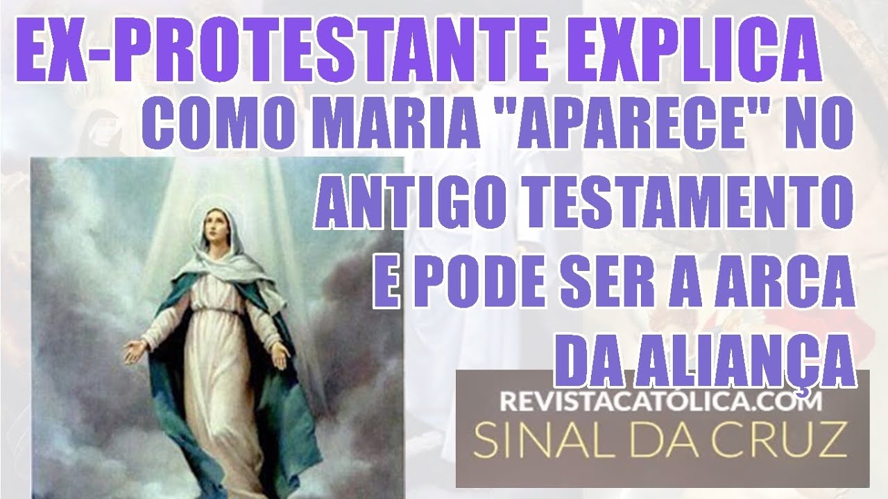 EX-PROTESTANTE EXPLICA COMO MARIA "APARECE" NO ANTIGO TESTAMENTO E PODE ...