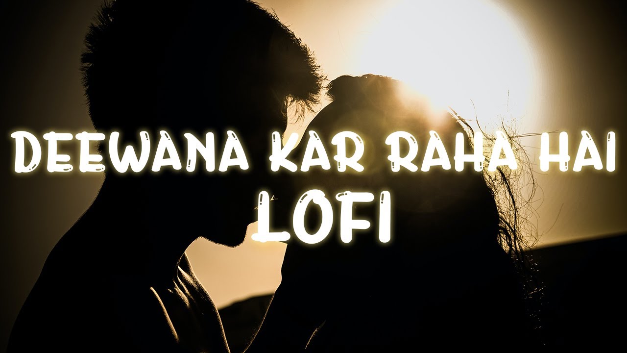 Deewana Kar Raha Hai - Lofi| Slowed + Reverb | Javed Ali | Raaz 3 - YouTube