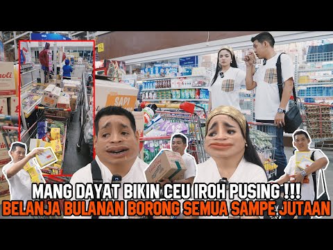 MANG DAYAT BIKIN CEU IROH PUSING !! BORONG SEMUA BELANJAAN SAMPE HARGANYA BERJUTA JUTA !!
