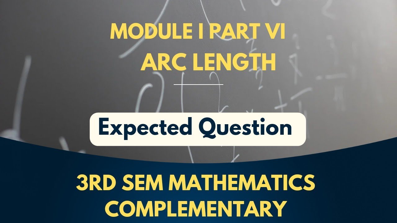 THIRD SEM MATHEMATICS BSc COMPLEMENTARY MODULE I PART VI ARC LENGTH # ...