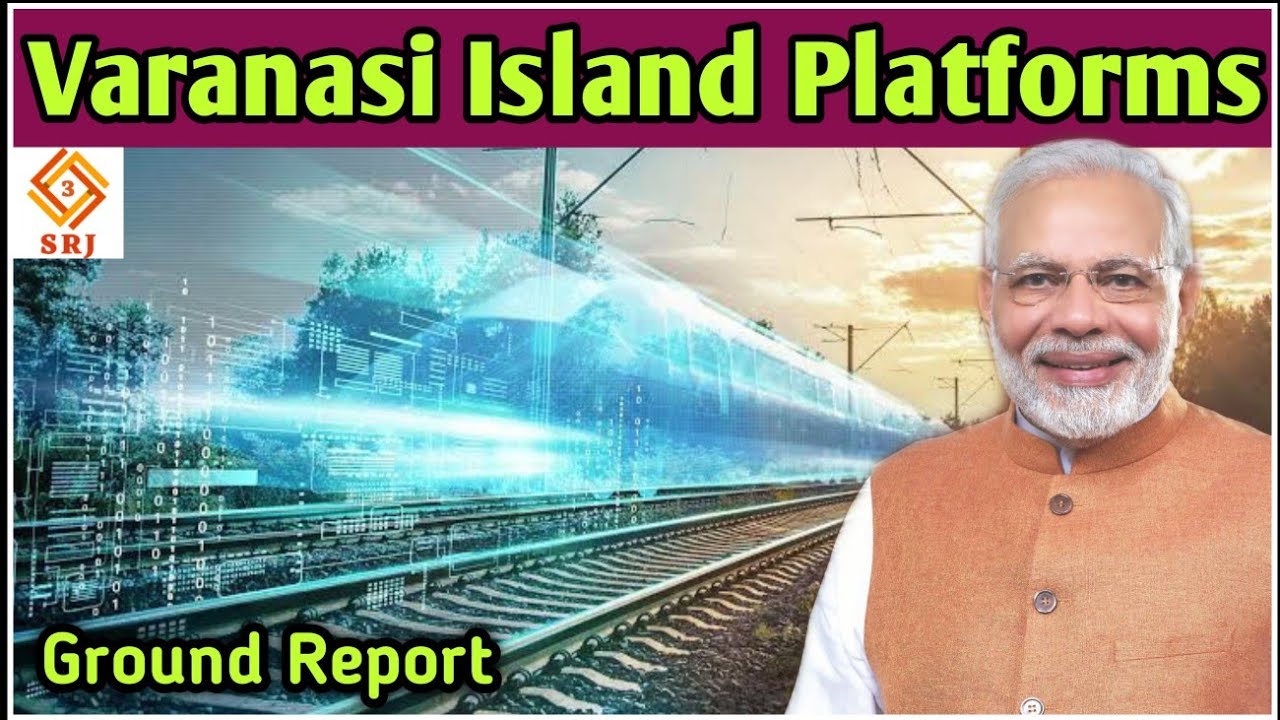 VARANASI FIRST ISLAND PLATFORM | Varanasi Junction Station ...