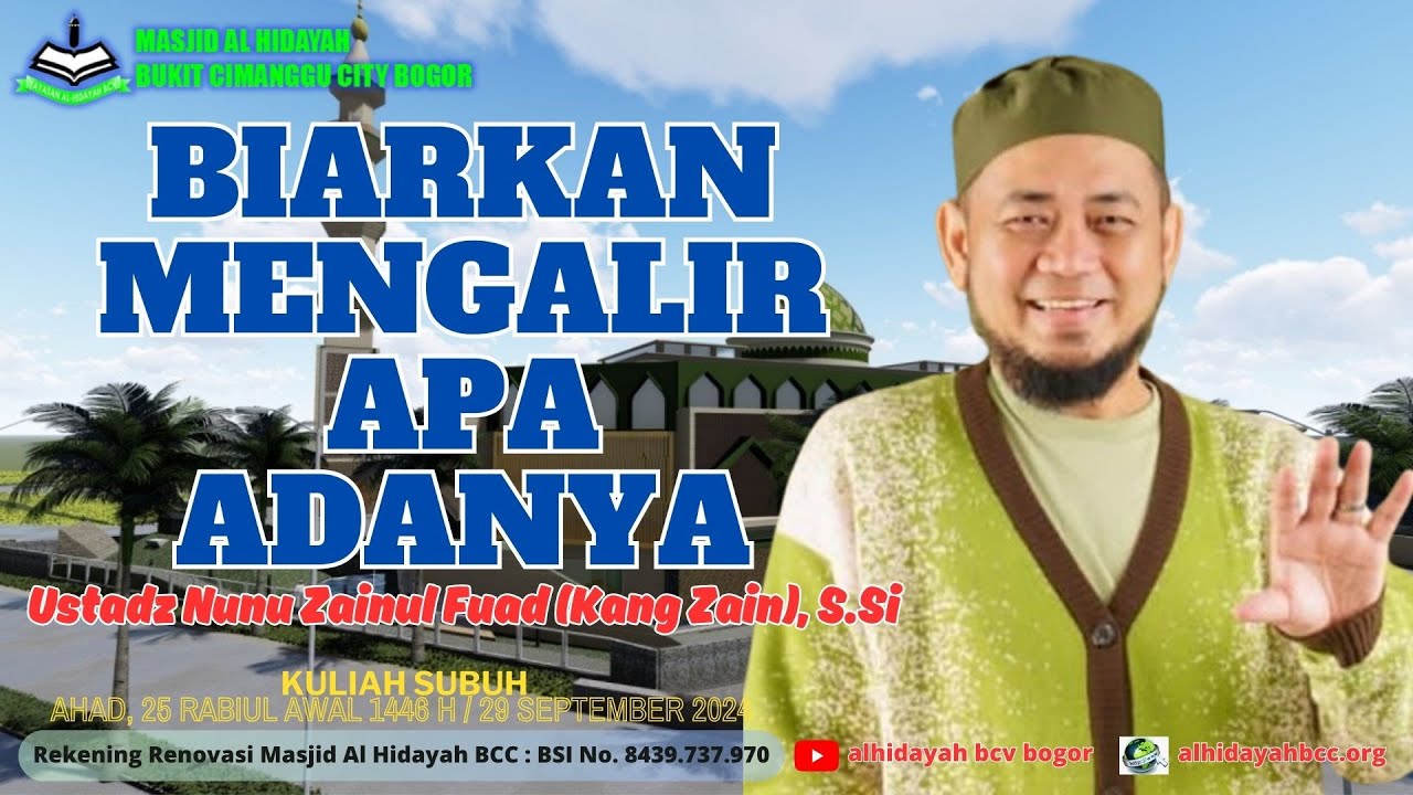 Biarkan Mengalir Apa Adanya - Ustadz Nunu Zainul Fuad (Kang Zain), S.Si ...