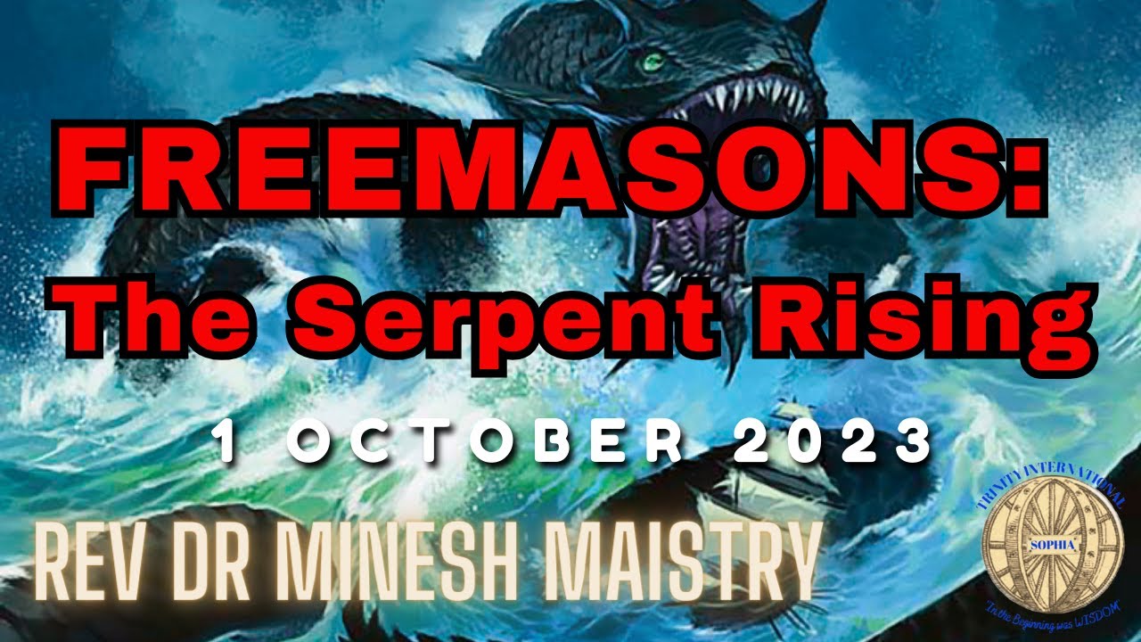 FREEMASONS: The Serpent Rising (Sermon: 1 October 2023) - REV DR MINESH ...