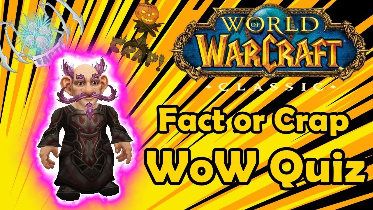 Fact or Crap General WoW Knowledge (WoW Quiz) - YouTube