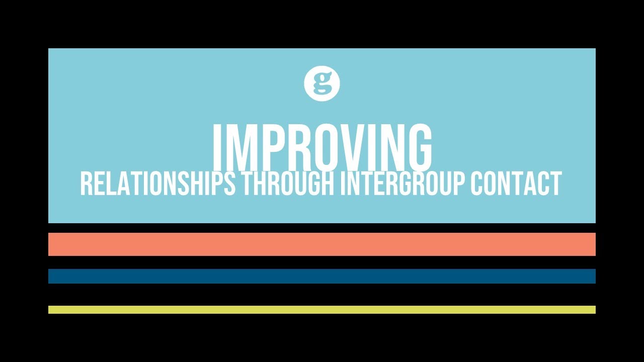 Improving Relationships through Intergroup Contact - YouTube