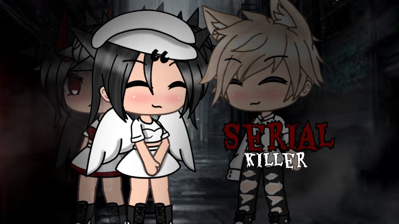 Serial killer|Gacha Music Video|~D - YouTube