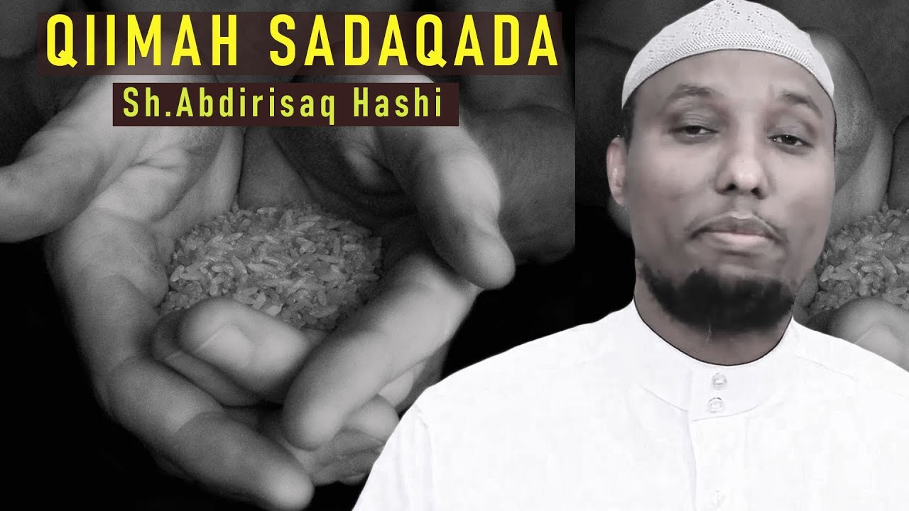 Qiimaha Sadaqada ay u leedahay bini'aadamka Sheekh Abdirisaq Hashi ...