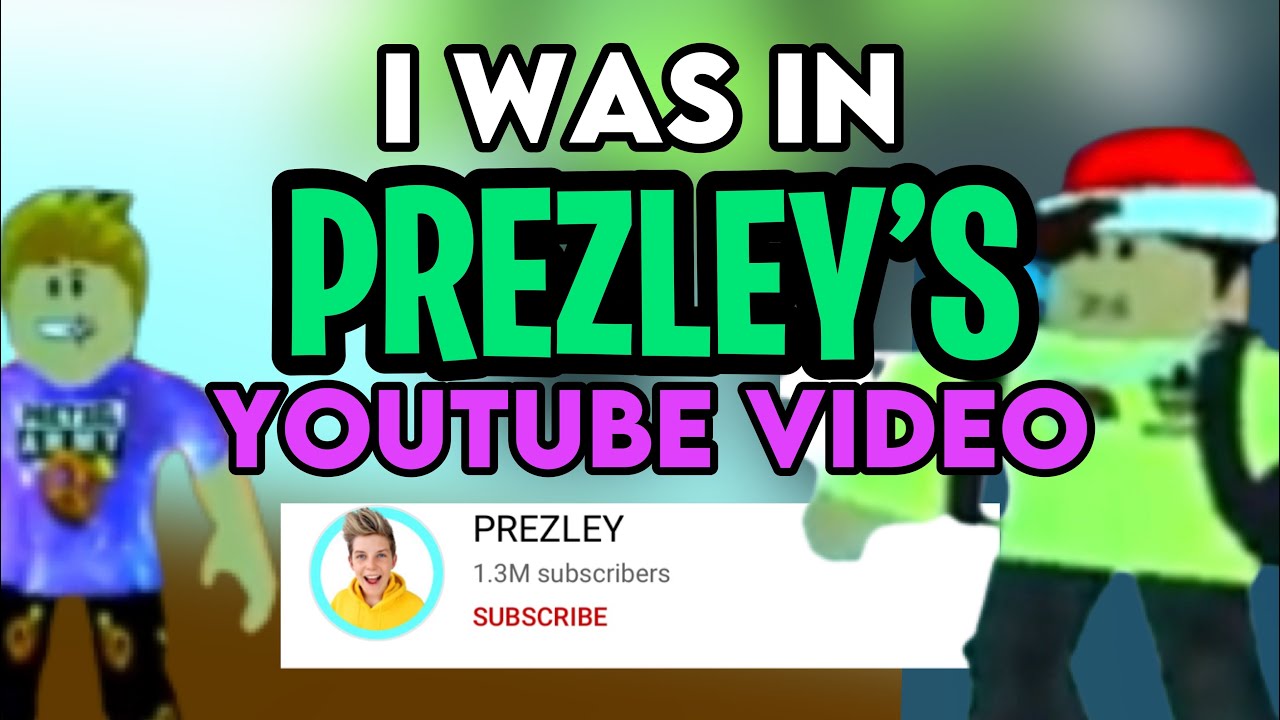 I WAS IN PREZLEY’S YOUTUBE VIDEO! OMG! THIS IS THE BEST! - YouTube