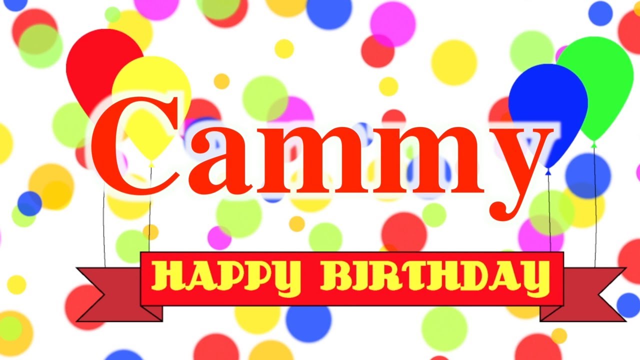 Happy Birthday Cammy Song - YouTube