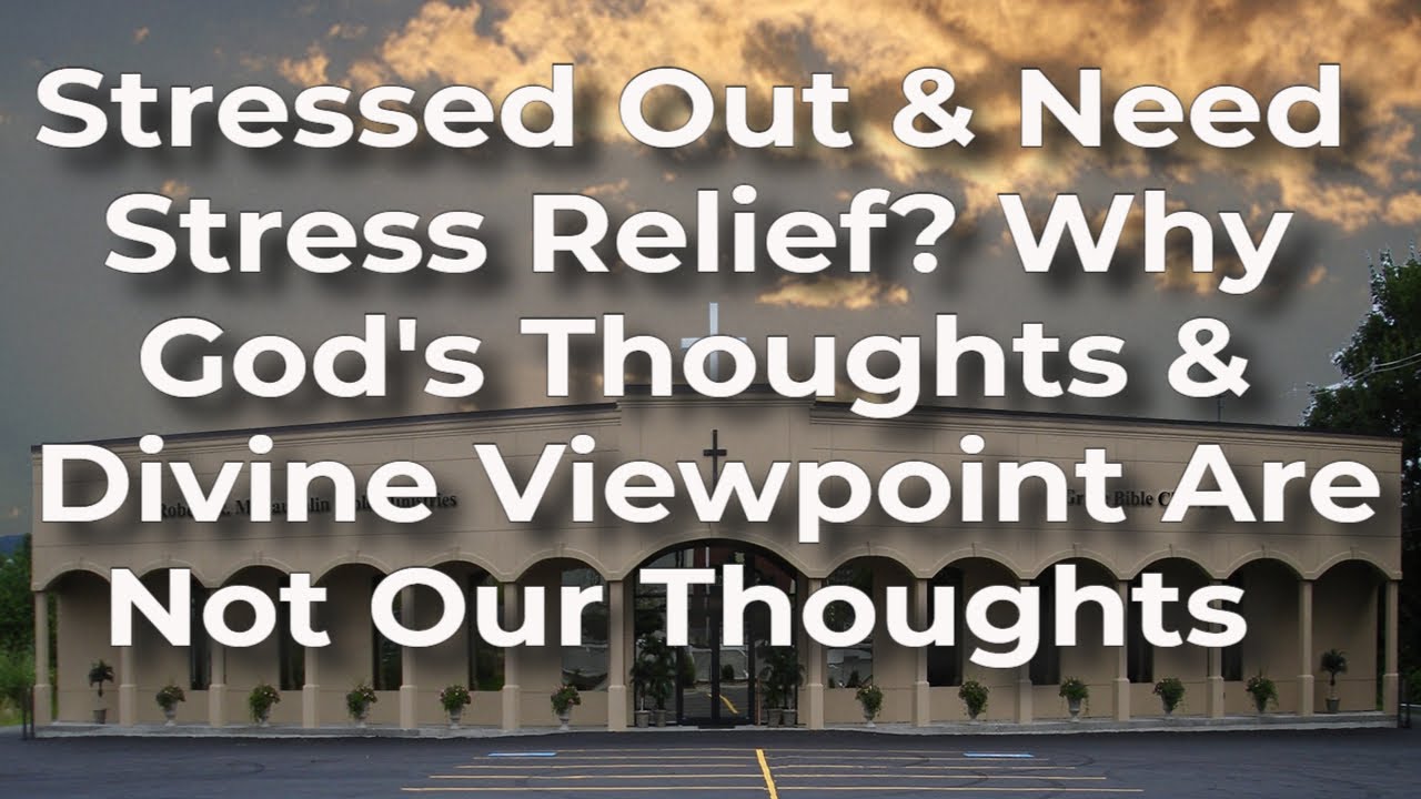 Stressed Out & Need Stress Relief? Why God's Thoughts & Divine ...