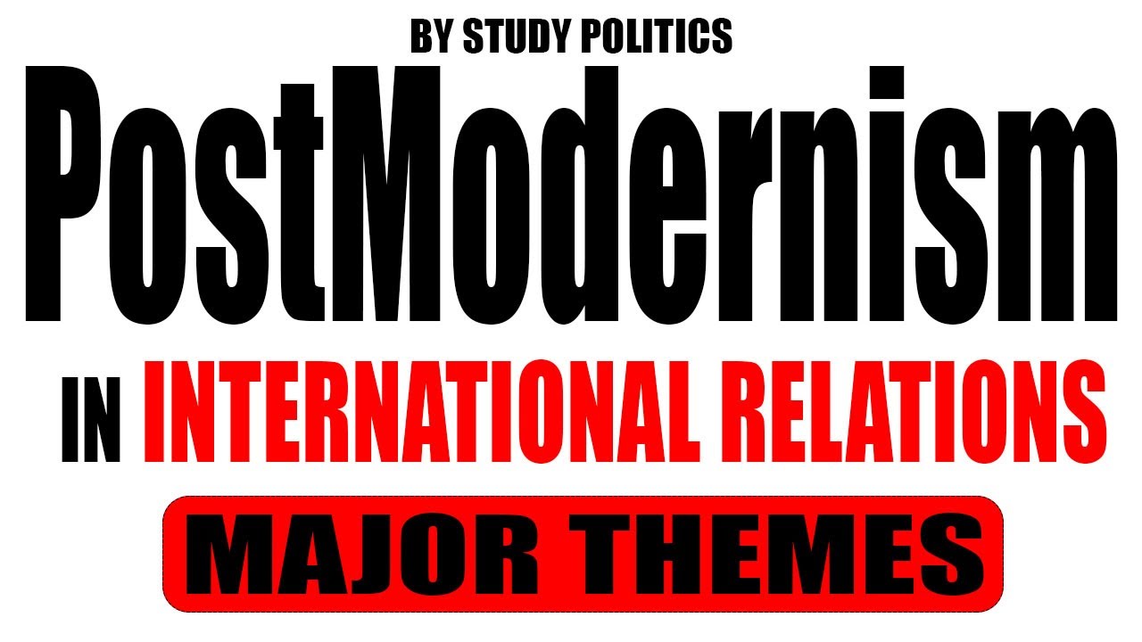 Postmodernism in International Relations | Major Themes | - YouTube