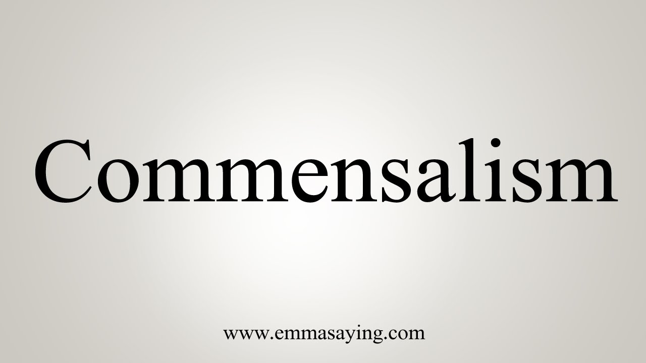 How To Say Commensalism - YouTube