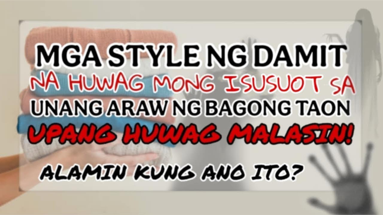 MGA STYLE NG DAMIT NA HUWAG MONG ISUSUOT SA UNANG ARAW NG BAGONG TAON ...
