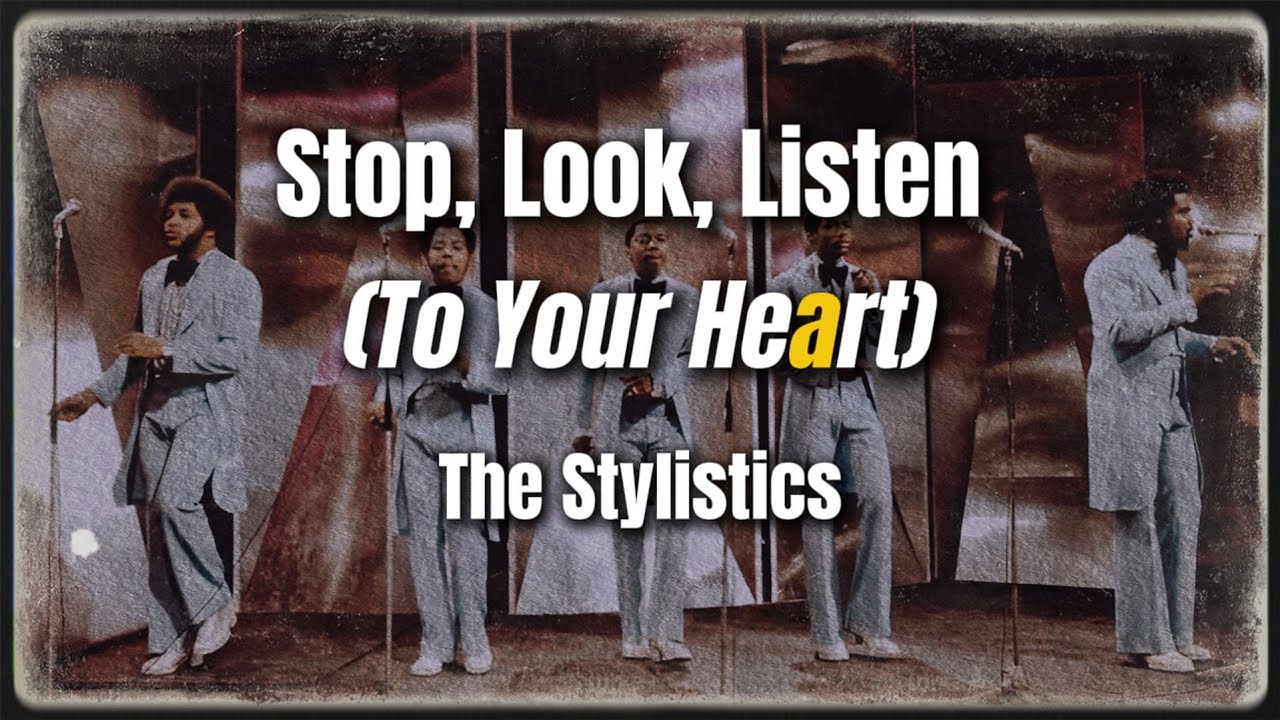 Stop, Look, Listen (To Your Heart) | The Stylistics | Lyrics | Music ...
