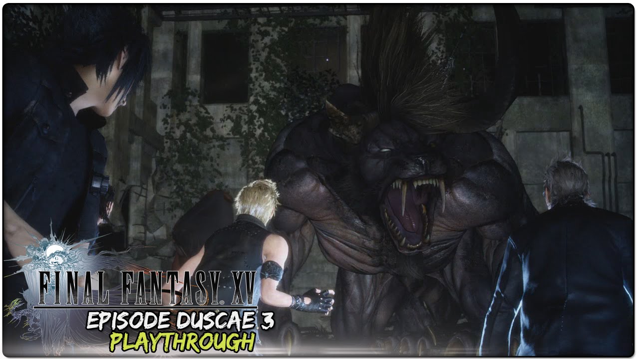 Final Fantasy XV Episode Duscae Demo -Pt 3- - YouTube