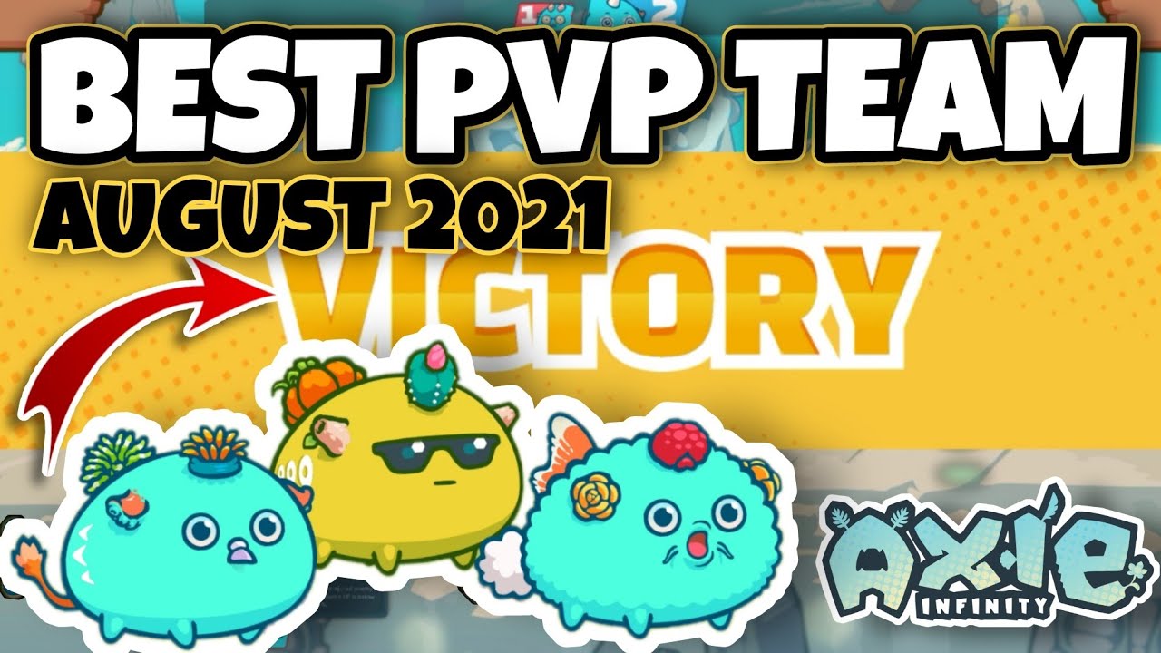 BEST PVP TEAM August 2021 | Axie Infinity - YouTube