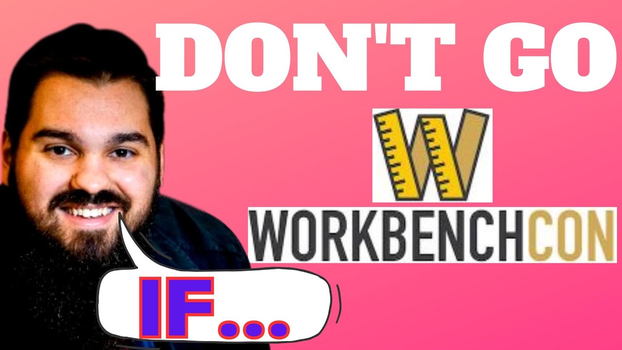 Should You Go to a WorkBenchCon? Honest Pro and Con Review - YouTube