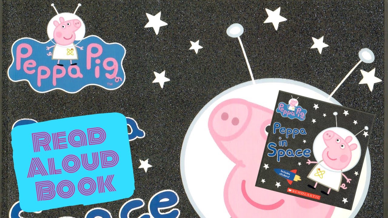 🚀😃💥 Peppa Pig in Space | GoKidz | Read Aloud Book - YouTube