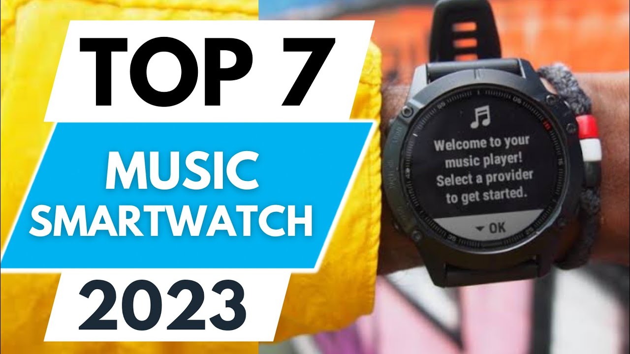 Top 7 Best Smartwatch For Music 2023 - YouTube
